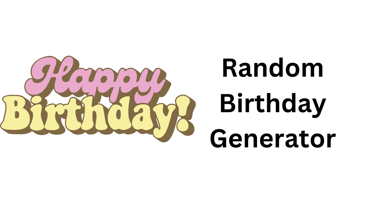 Random Birthday Generator – Generate Random Dates